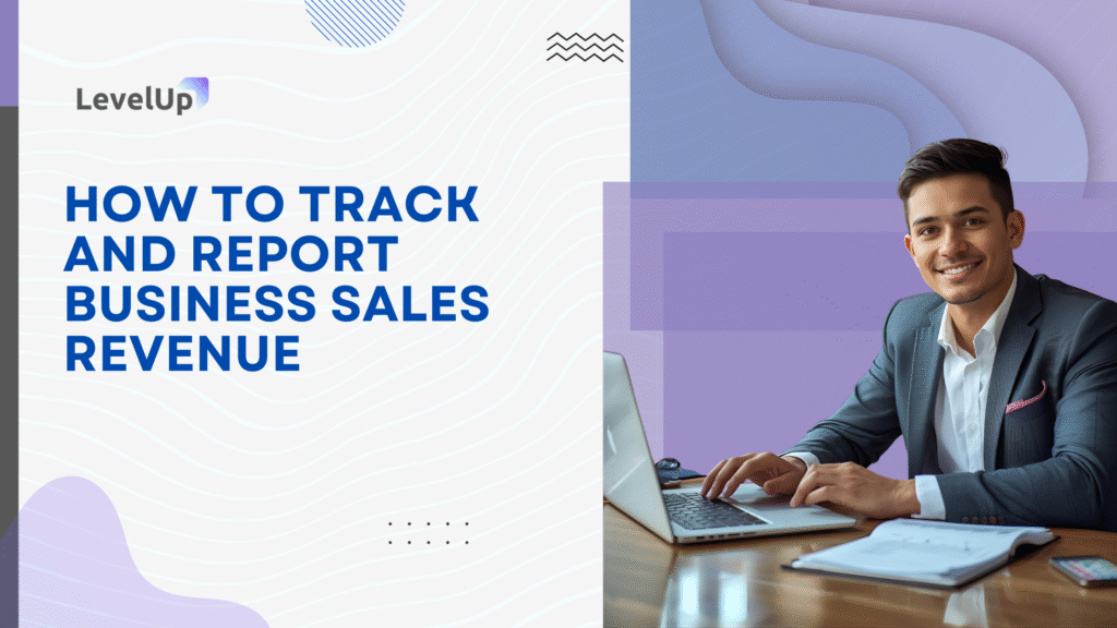 How to Track & Report Business Sales Revenue (2026 Guide)