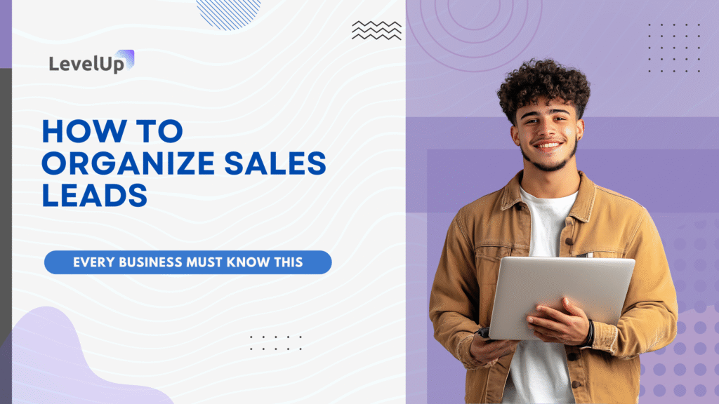 How to Organise Sales Leads (2026 Guide)