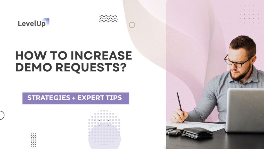 How to Increase Demo Requests (Strategies + Expert Tips)